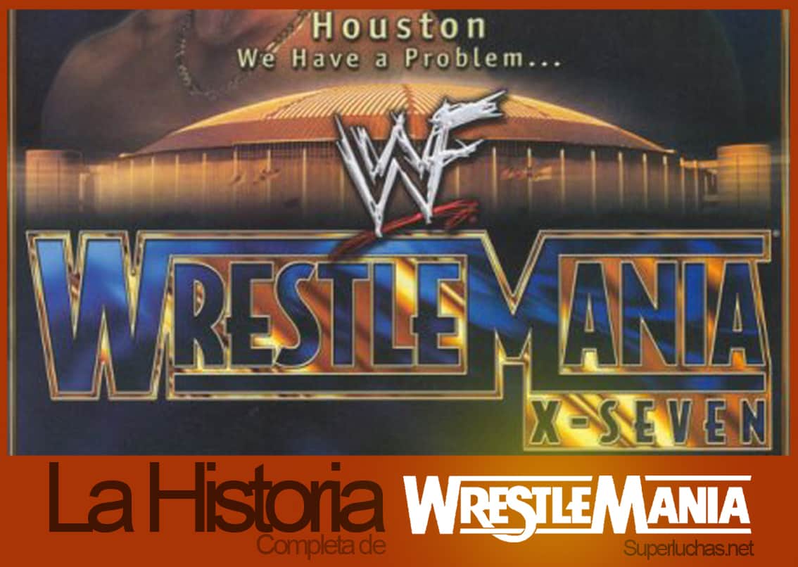 La Historia de Wrestlemania: Wrestlemania X-Seven- «Houston… tenemos un ...